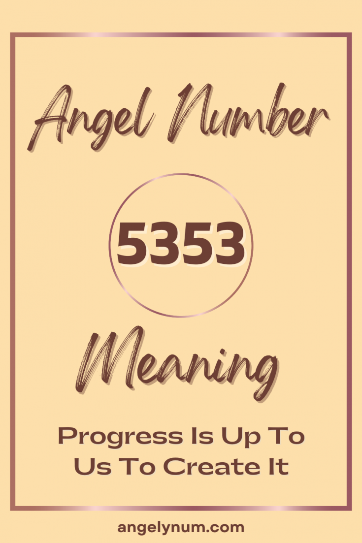 Angel Number 5353 Meaning: Progress Is Up To Us To Create It - Angelynum